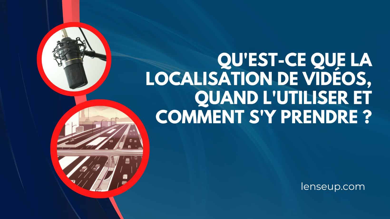 Comment réussir sa stratégie de localisation de vidéos