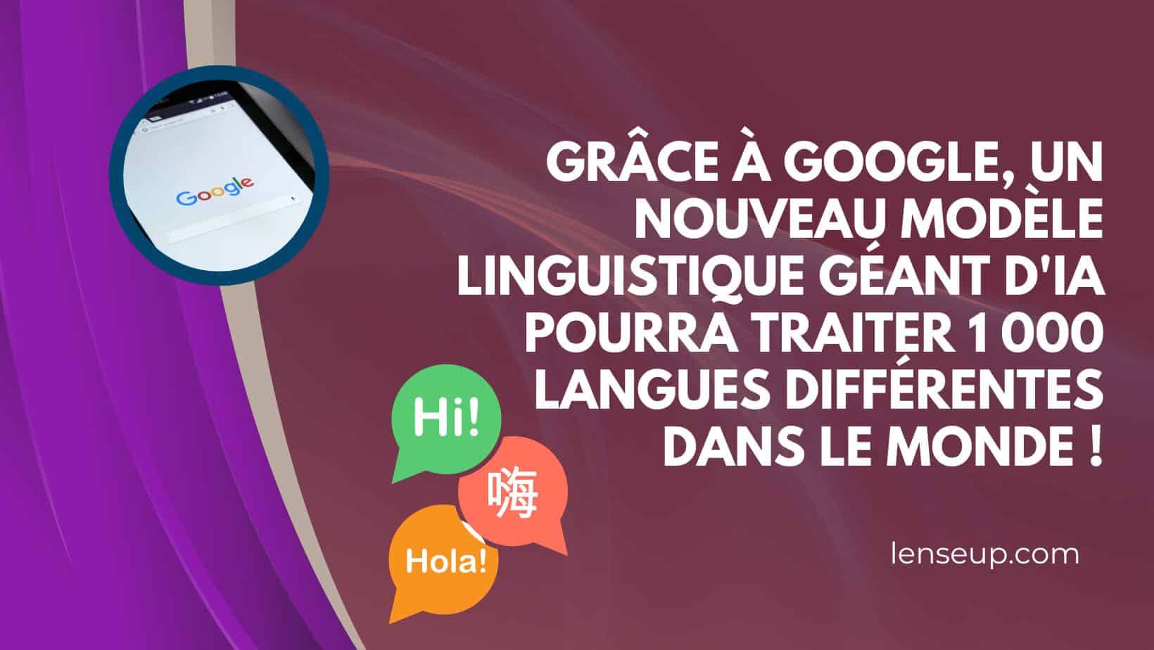 Grâce à Google, un nouveau modèle linguistique géant d'IA pourra ...
