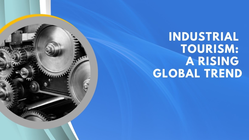 Industrial tourism: a rising global trend